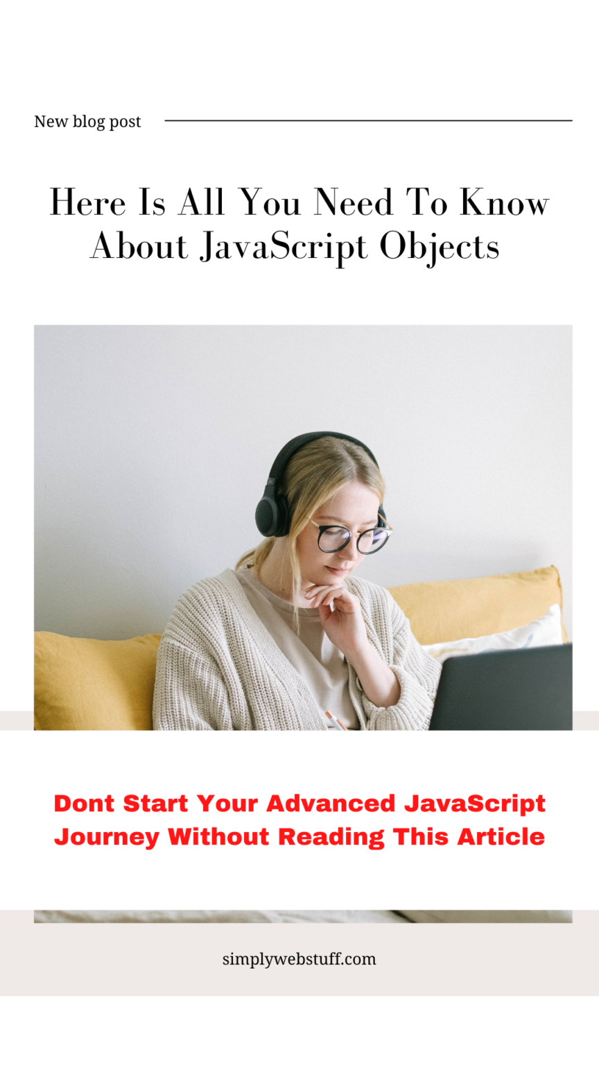 Here Is All You Need To Know About JavaScript Objects – Simply Web Stuff